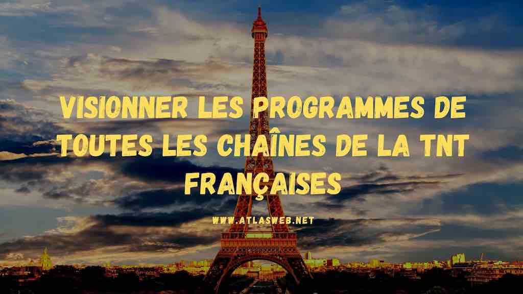 Visionner Les Programmes De Toutes Les Chaînes De La TNT Françaises